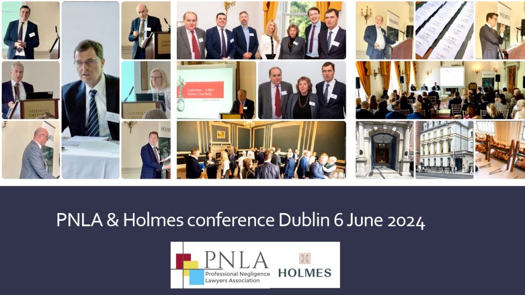 PNLA Conference Dublin – Professional Negligence & Liability Update 6 June 2024 8.30am to 16.45 ...