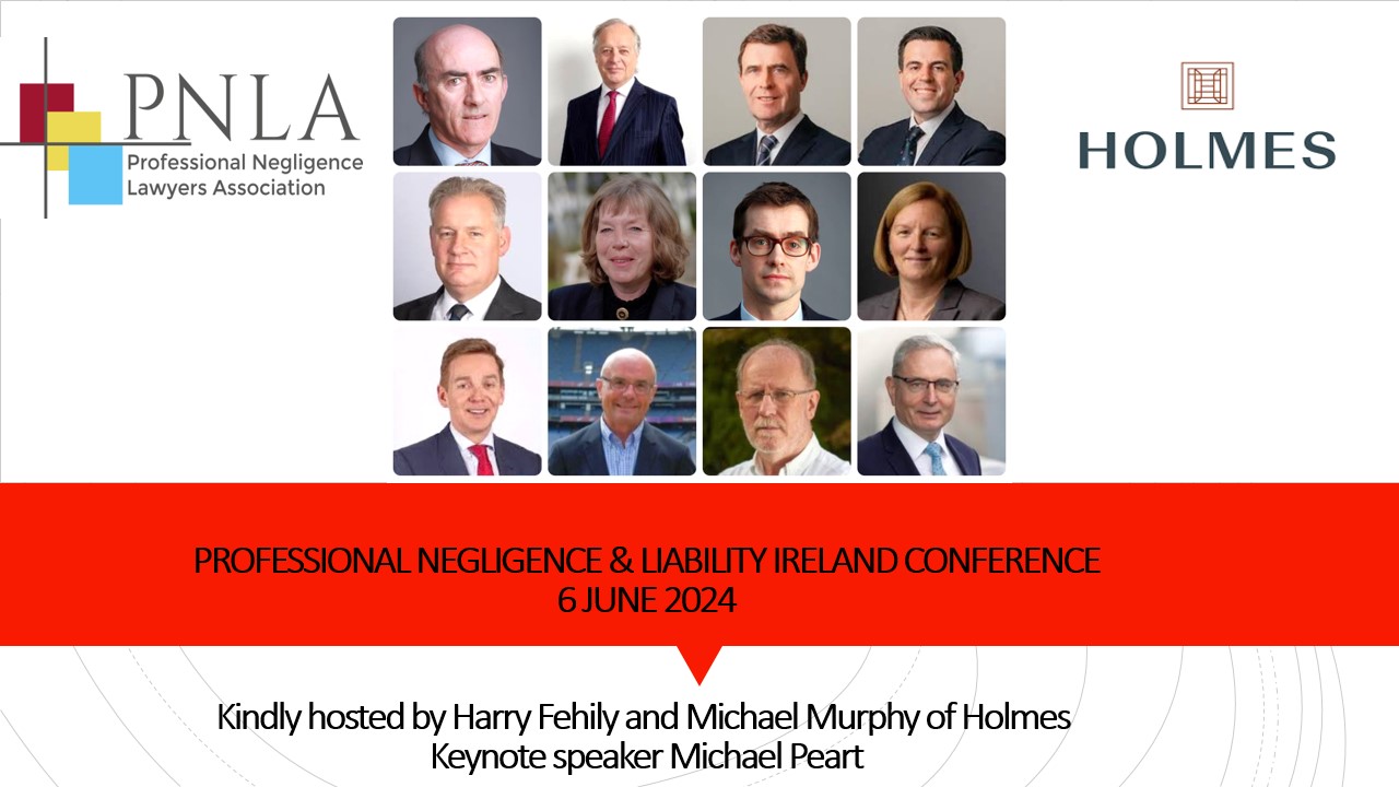 PNLA Conference Dublin – Professional Negligence & Liability Update 6 June 2024 8.30am to 16.45 ...