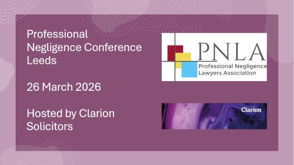 PNLA & Clarion Solicitors – Professional Negligence Conference Leeds 26 ...